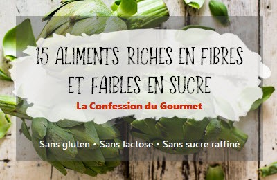 15 aliments riches en fibres et faibles en sucre • La Confession du Gourmet